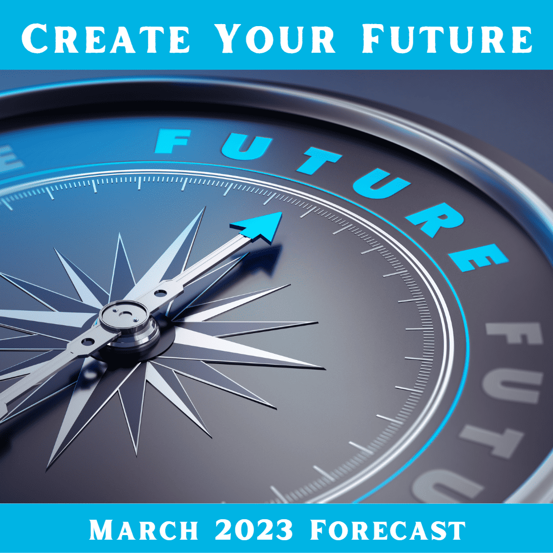 March 2023 Forecast - Create Your Future - Wes Hamilton